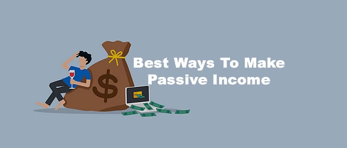 Best Ways To Make Passive Income | Financetori